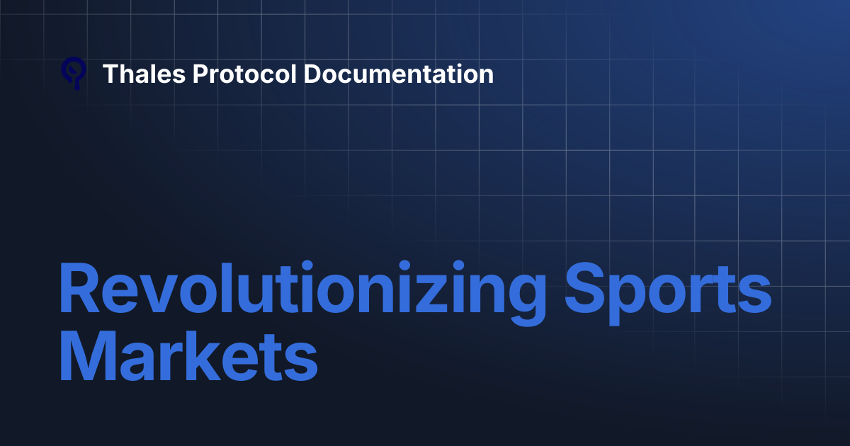 Revolutionizing Sports Markets | Thales Protocol Documentation