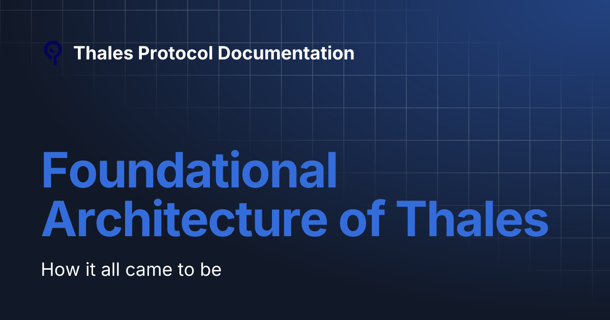 Foundational Architecture of Thales | Thales Protocol Documentation