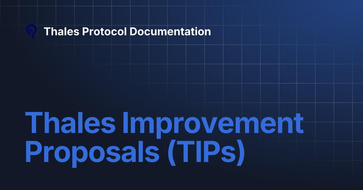 Thales Improvement Proposals (TIPs) | Thales Protocol Documentation